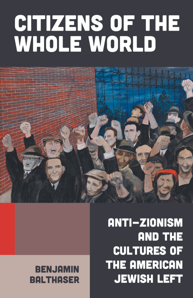 For Benjamin Balthaser, anti-Zionism is part of a Jewish tradition ...